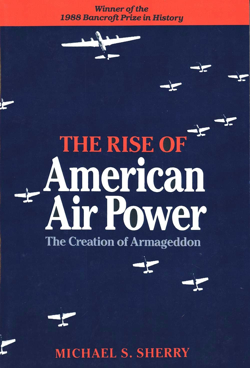 The Rise of American Air Power - Yale University Press London