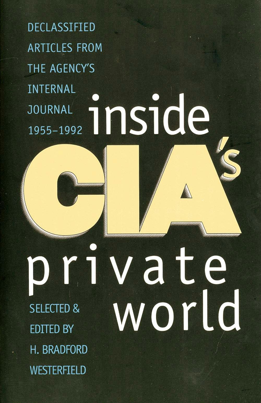Inside CIA's Private World - Yale University Press London
