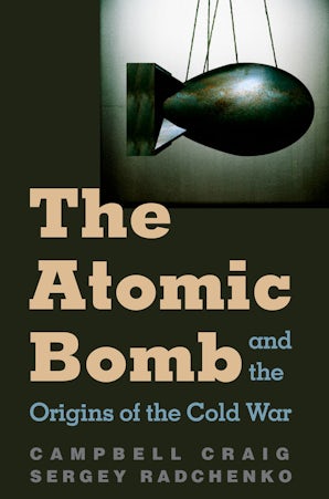 The Atomic Bomb and the Origins of the Cold War - Yale University Press ...