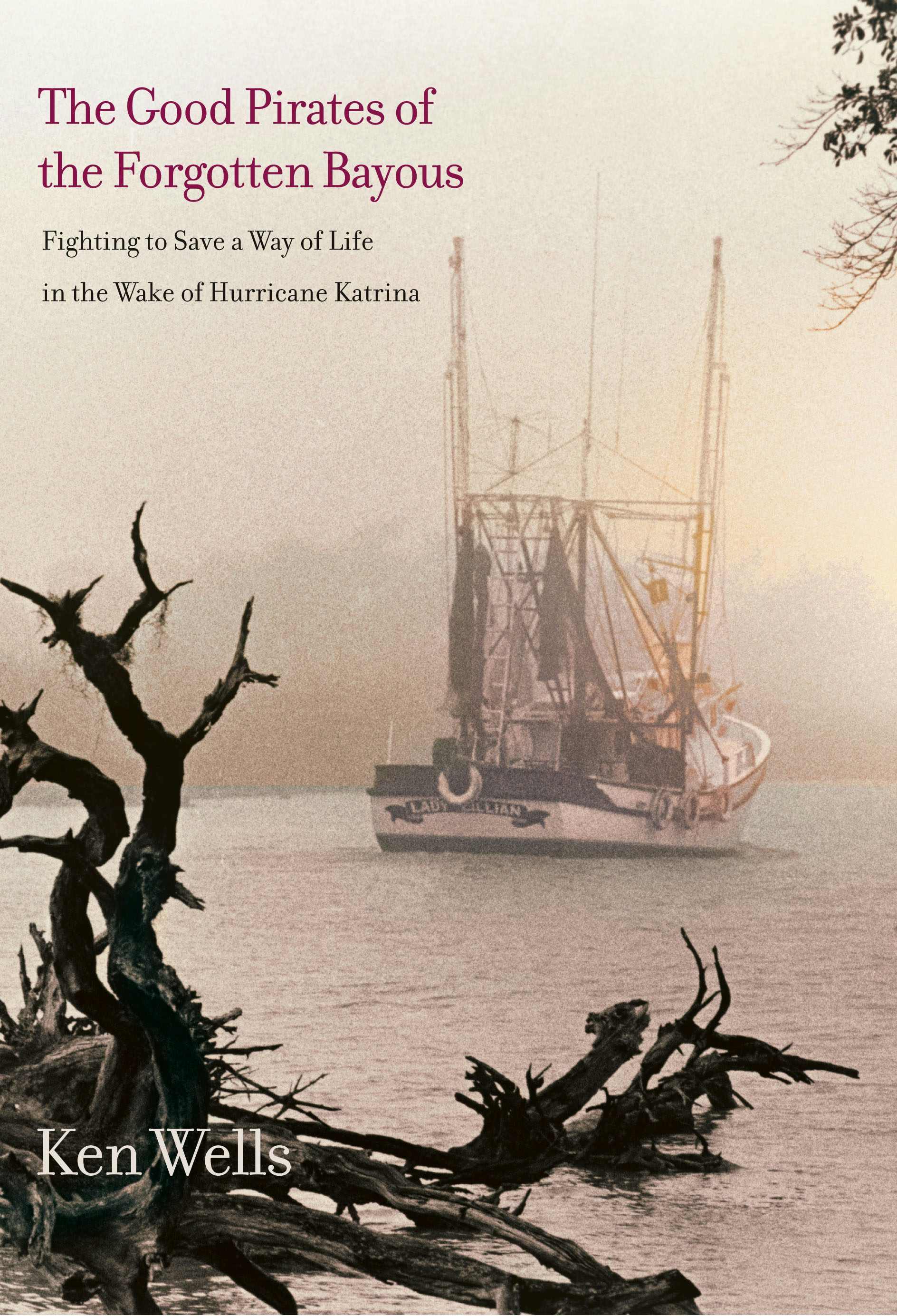 The Good Pirates of the Forgotten Bayous - Yale University Press London