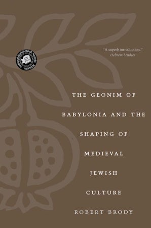 The Geonim of Babylonia and the Shaping of Medieval Jewish Culture ...