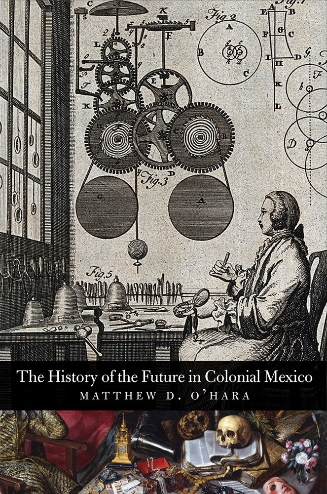 The History of the Future in Colonial Mexico - Yale University Press London