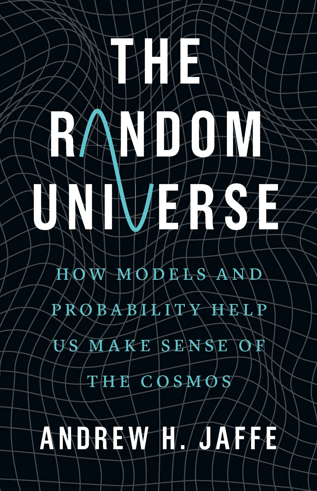 The Random Universe - Yale University Press London