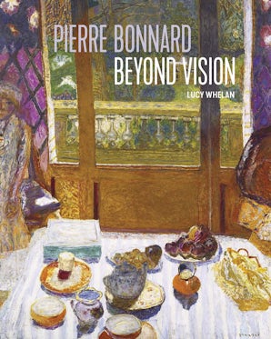 Pierre Bonnard Beyond Vision - Yale University Press London