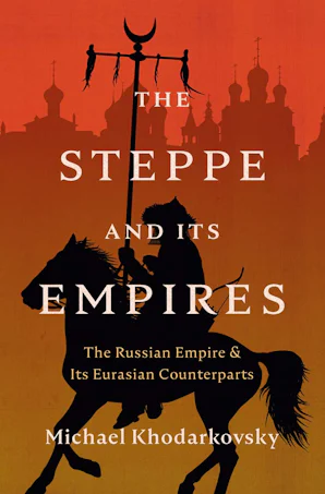The Steppe and Its Empires - Yale University Press London